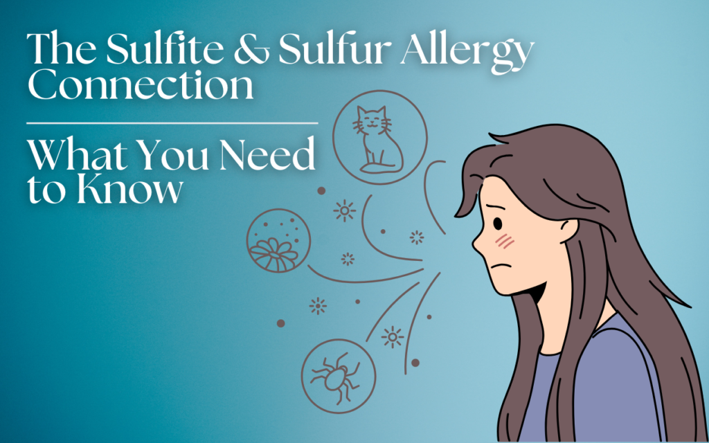 Sulfite & Sulfur Allergy Connection - What You Need to Know